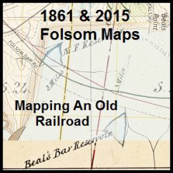 Mapping The Folsom And Granite Bay Historic Railroad